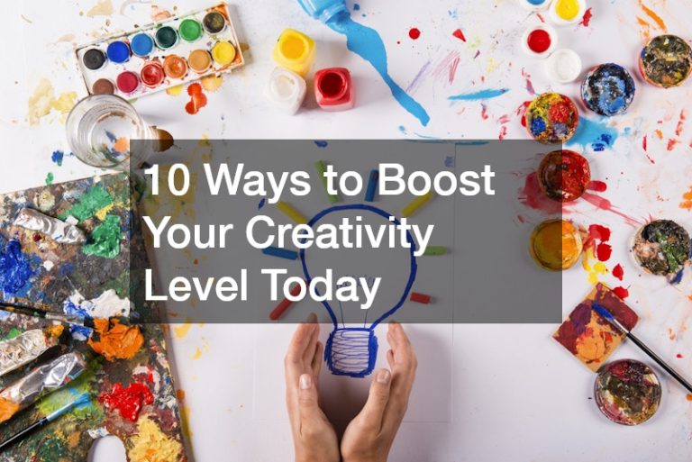 10 Ways to Boost Your Creativity Level Today - The Lens Perspective